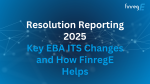 EBA Finalises New Reporting Rules for Resolution Planning: What Banks ...
